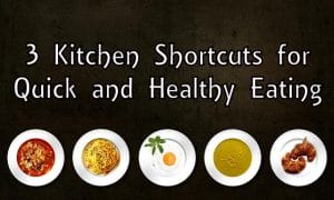 3 Kitchen Shortcuts for Quick and Healthy Eating - Budget and the Bees